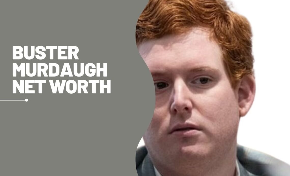 Buster Murdaugh Net Worth 2023: The Latest on the Murdaug