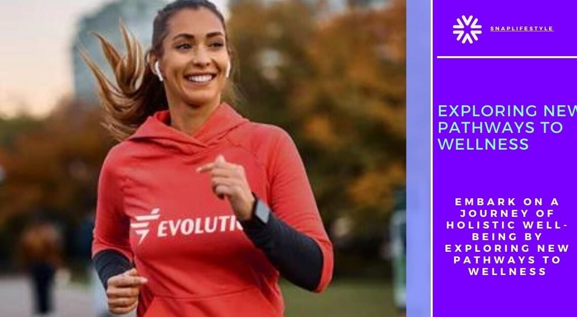 Exploring New Pathways to Wellness