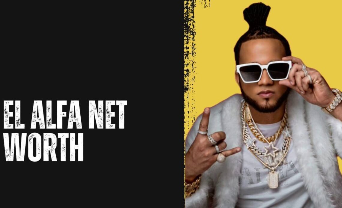 El Alfa Net Worth Revelations: Counting His Dominicans